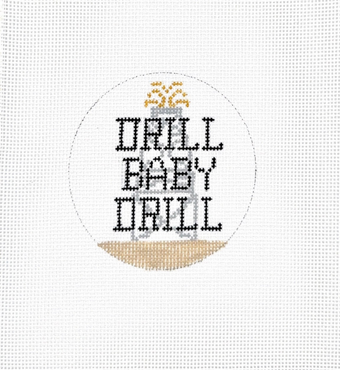 Drill Baby Drill – Fantastic Needlepoint